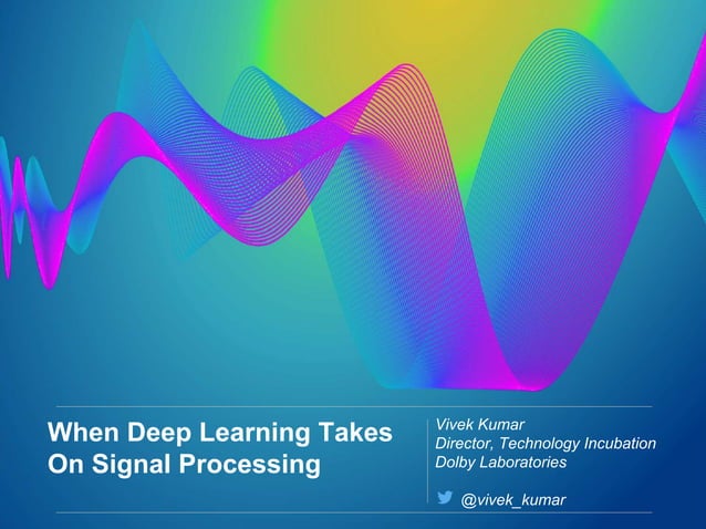 Deep learning takes on Signal Processing | PPTX