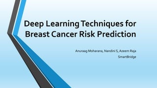 Deep Learning Techniques for Breast Cancer Risk Prediction.pptx