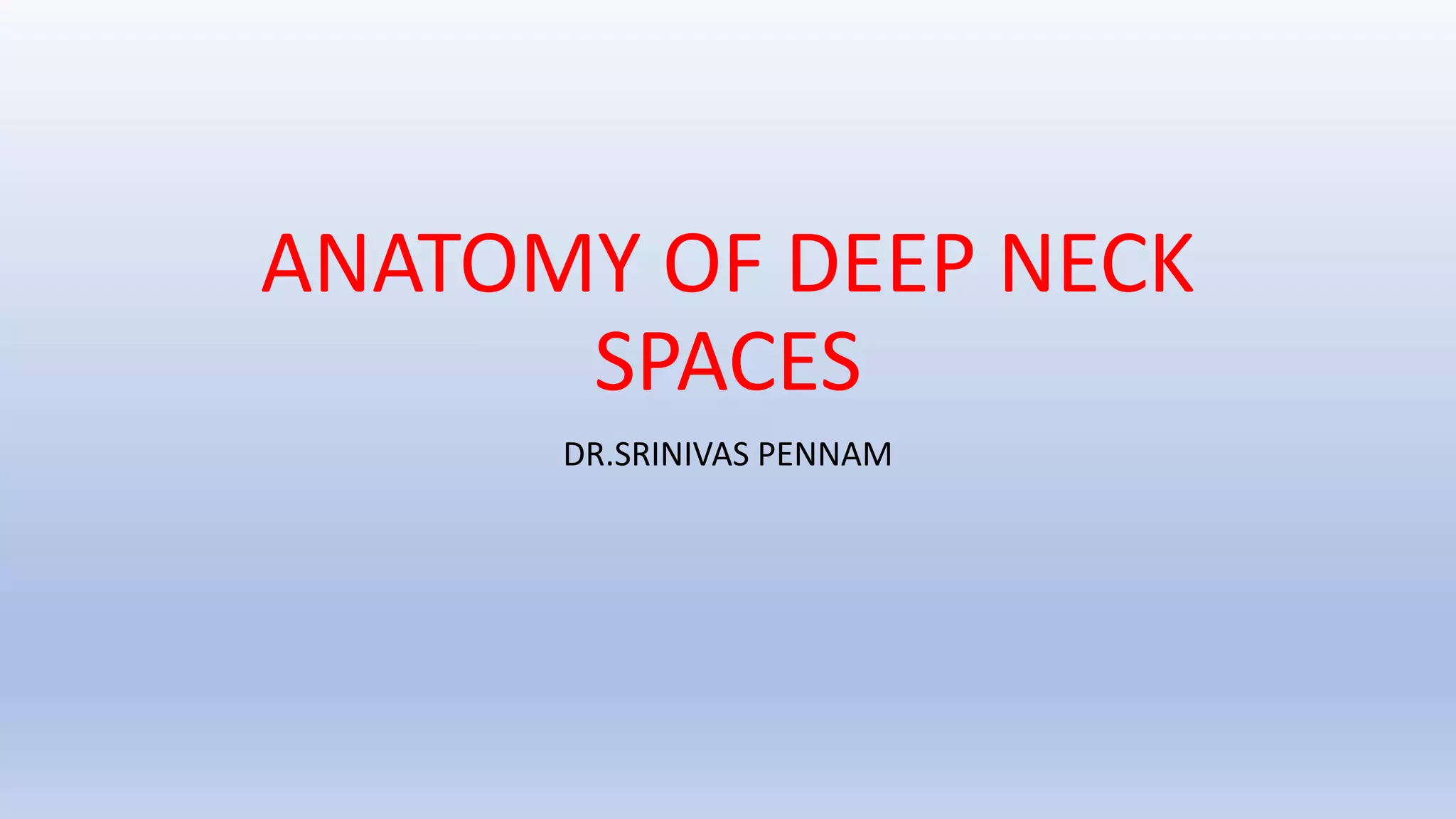 DEEP NECK SPACES ANATOMY.pptx