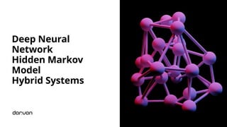 Deep Neural Network Hidden Markov Model Hybrid Systems.pptx