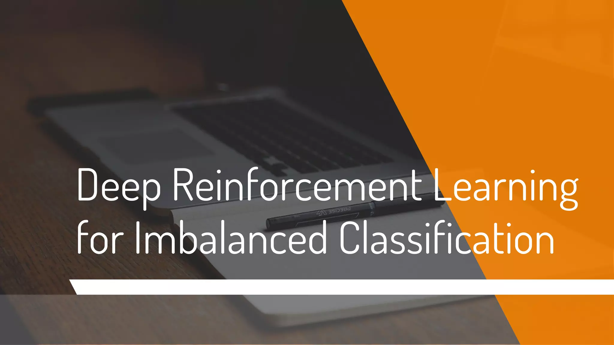 Deep reinforcement learning for imbalanced classification | PPT