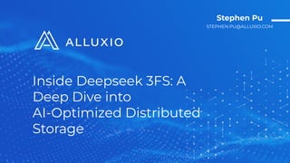 Alluxio Webinar | Inside Deepseek 3FS: A Deep Dive into AI-Optimized Distributed Storage | PDF