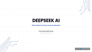 DeepSeek AI_ Who’s Behind It & Why Is Everyone Obsessed | PPT