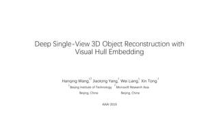 Deep single view 3 d object reconstruction with visual hull | PPT