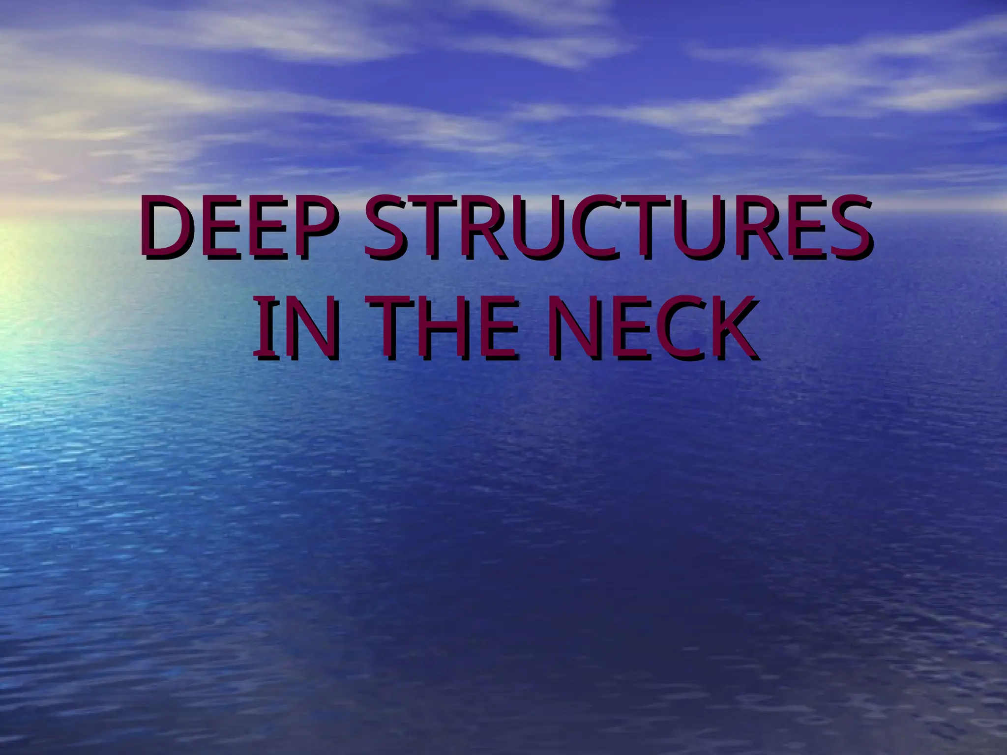 ALL DEEP STRUCTURES IN THE NECK OF HUMAN BODY.ppt