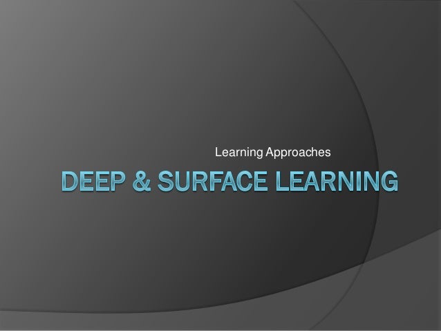 Deep & surface learning