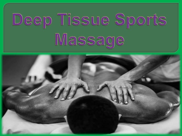 Deep tissue sports massage | PPT