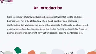 Deep Understanding of Cloud Based Payment Processing | PPTX