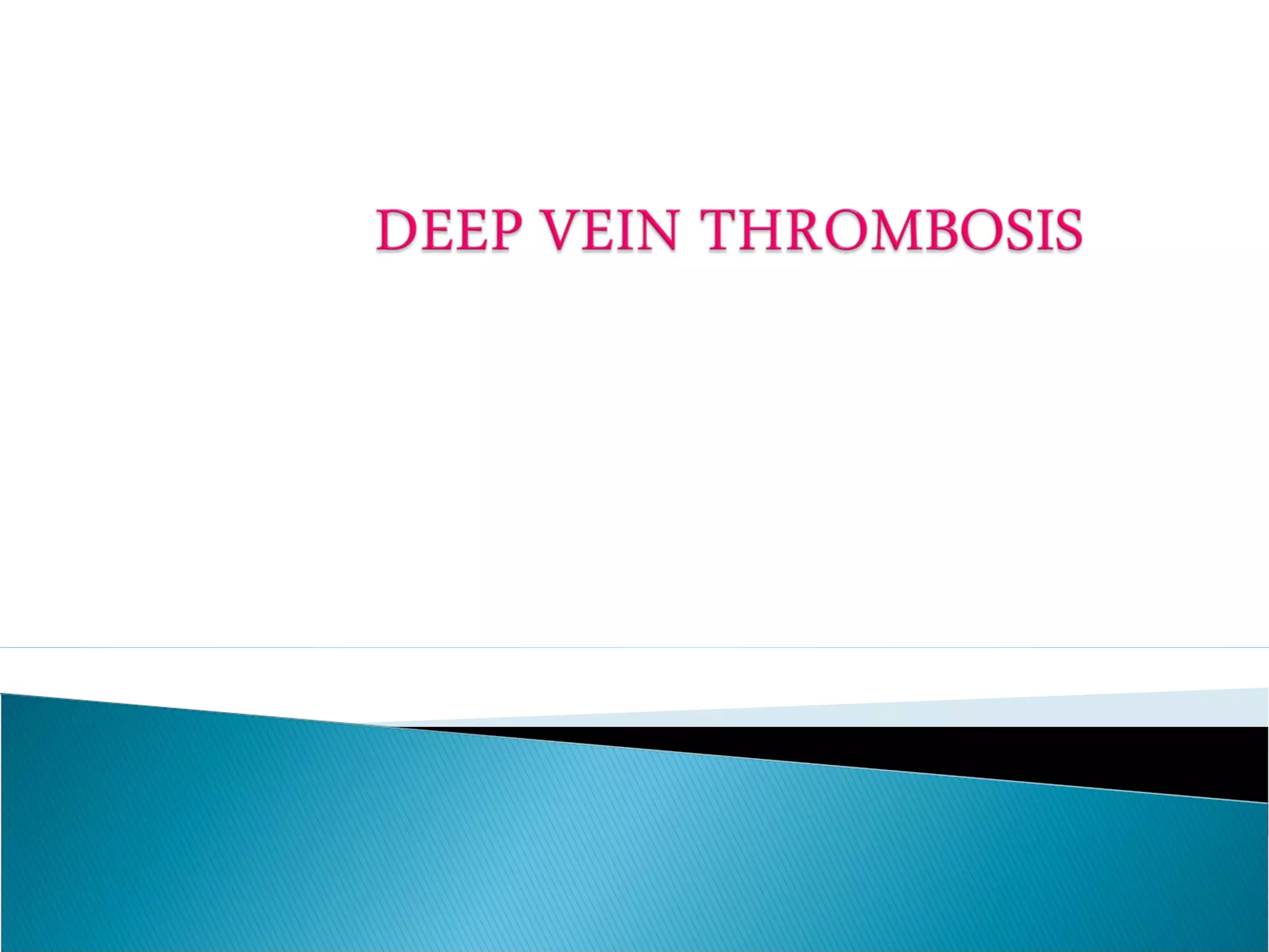 Deep vein thrombosis | PPT
