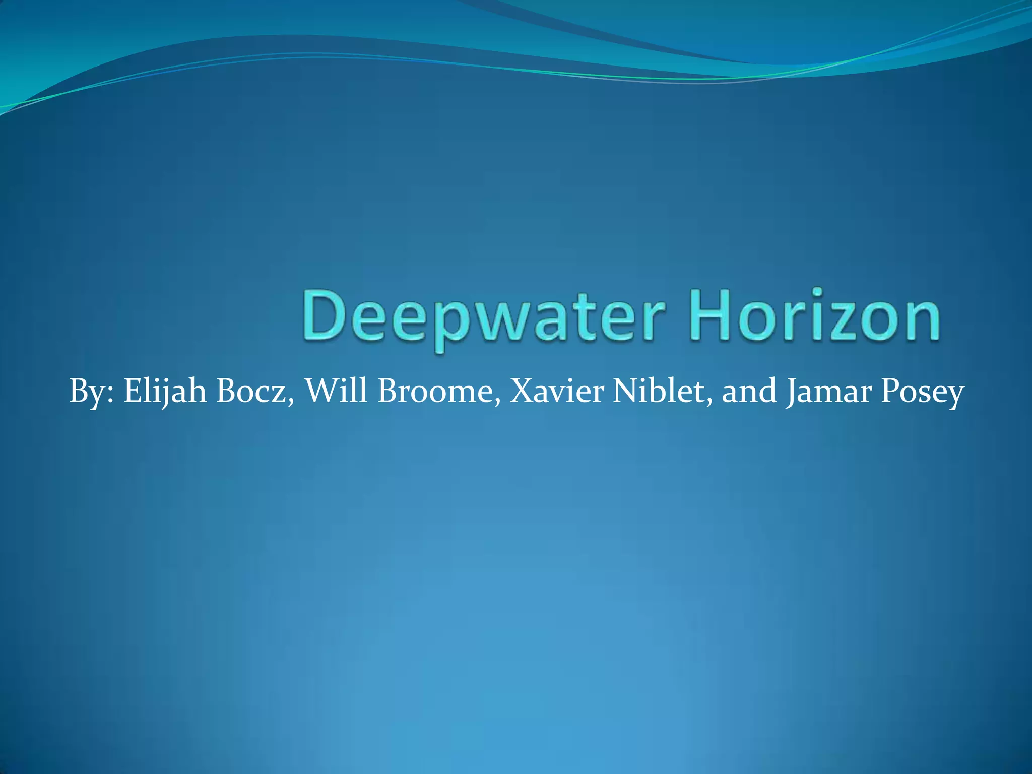 Deepwater horizon | PPTX | Environment | Science