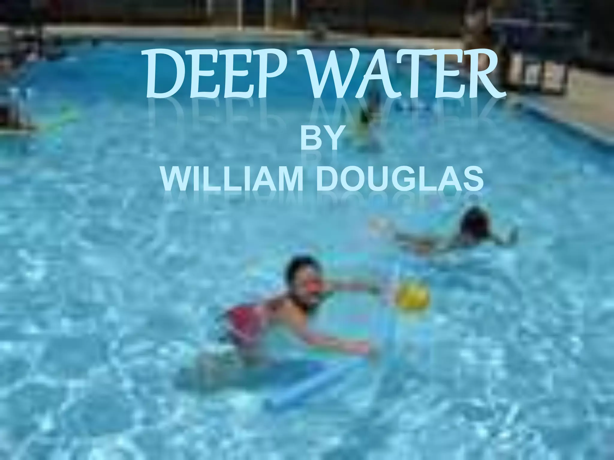 Deep water_ William Douglas.pptx