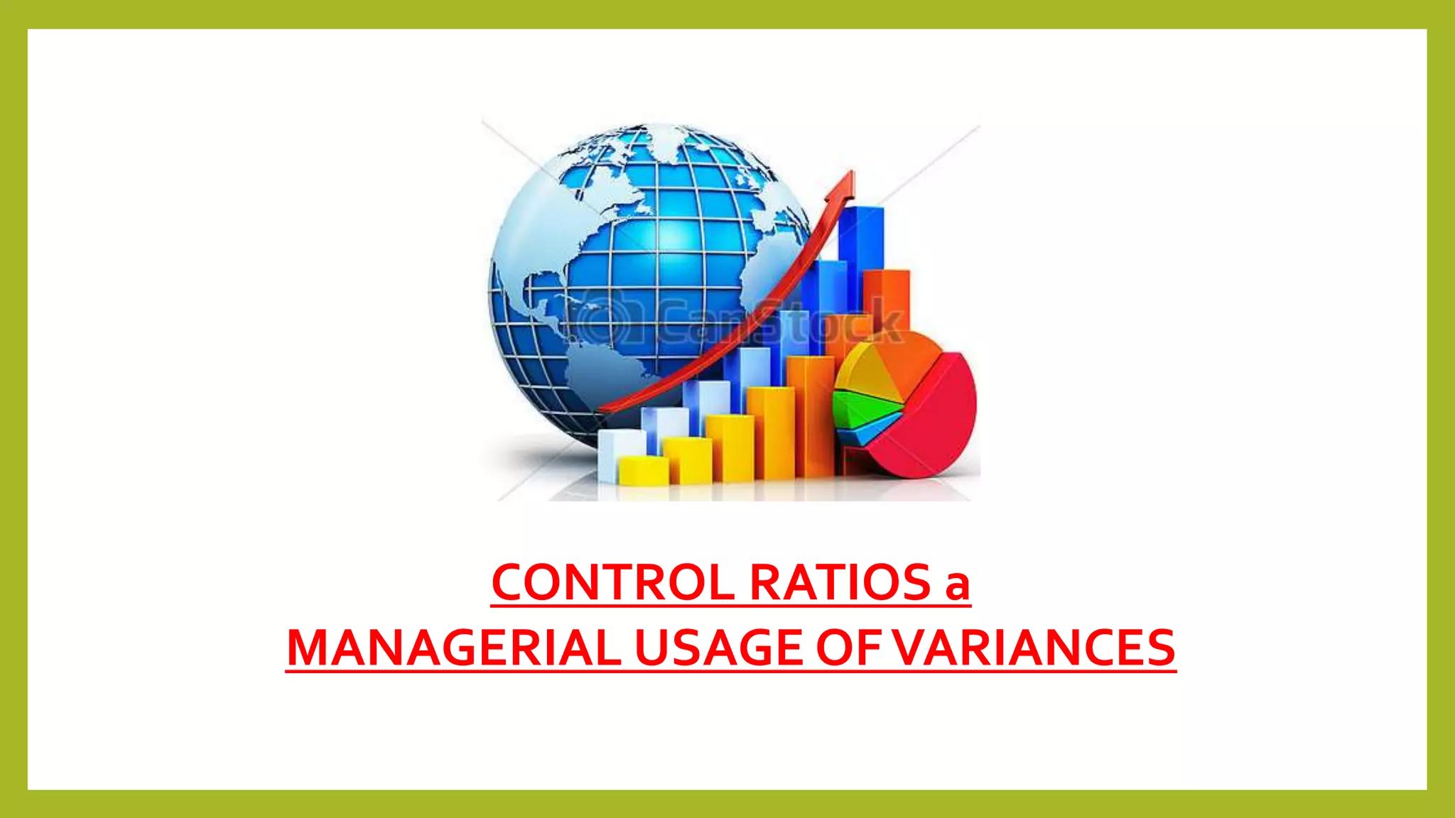 Control Ratios and Managerial Usage of Variances | PPTX