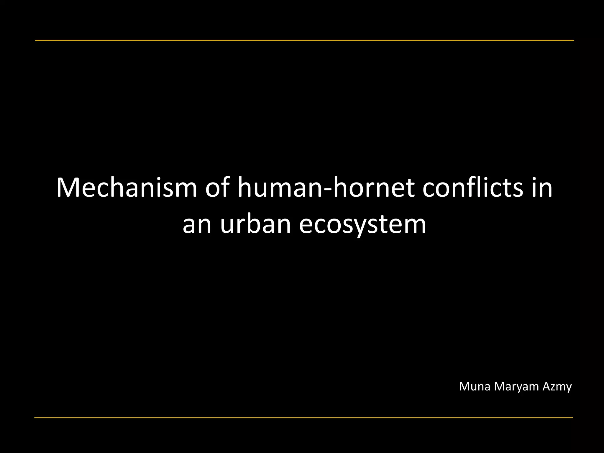 Mechanism of human-hornet conflicts in an urban ecosystem | PPTX