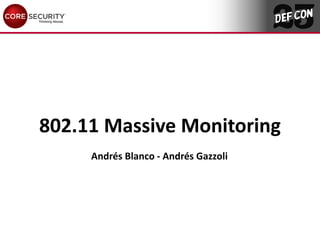 DEF CON 23 - Andres Blanco - 802.11 massive monitoring | PDF