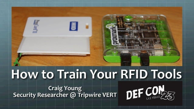DEF CON 23 - CRAIG YOUNG - how to train your rfid hacking tools | PPT
