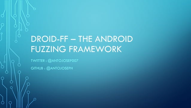 DEF CON 24 - Antonio Joseph - fuzzing android devices | PPT
