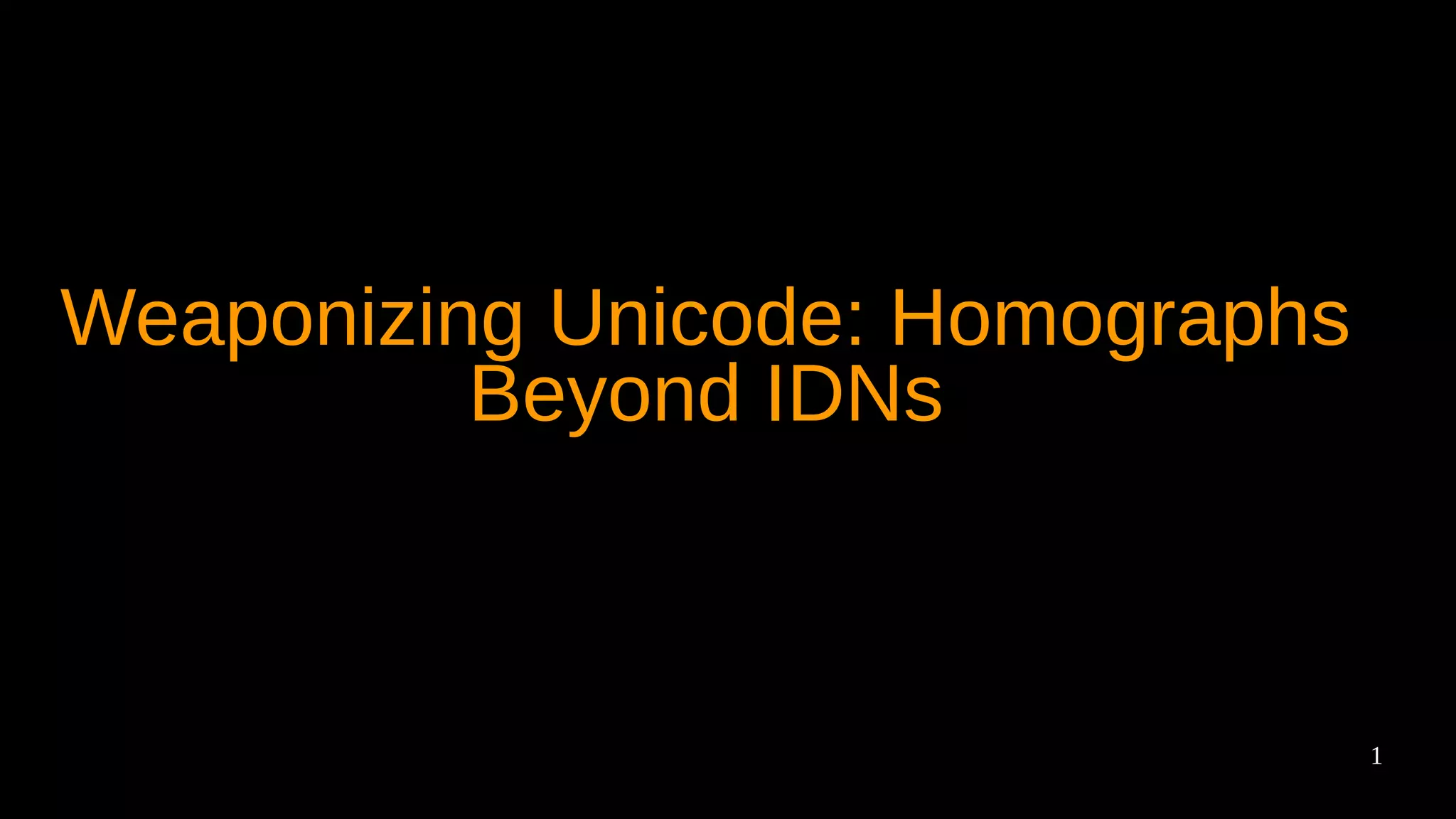 Weaponizing Unicode: Homographs Beyond IDNs | PDF | Technology & Computing