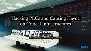 Hacking PLCs and Causing Havoc on Critical Infrastructures | PPT