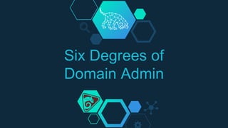 Six Degrees of Domain Admin - BloodHound at DEF CON 24 | PPTX