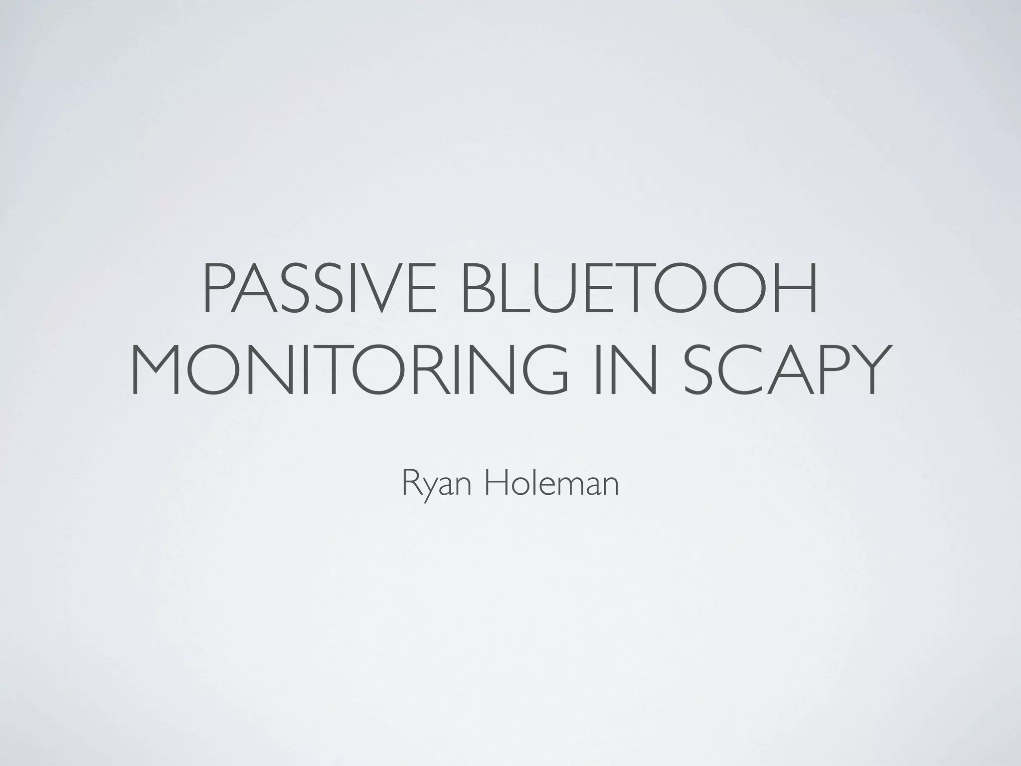 DefCon 2012 - Bluetooth Monitoring With SCAPY | PDF
