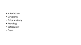 Defecography (1).pptx | Digestive Disorders | Diseases and Conditions