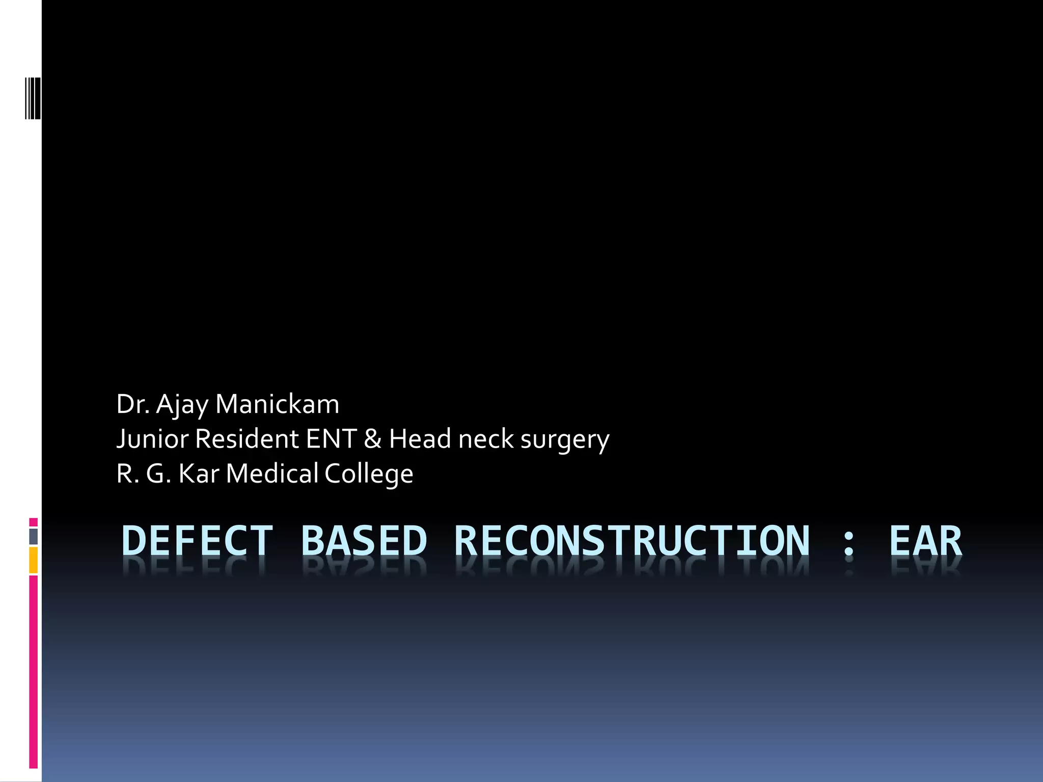 Defect based reconstruction of ear | PPTX