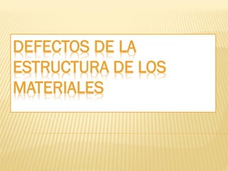 Defectos de la estructura de los materiales converted | PDF