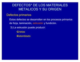 Defectos de los materiales metalicos y su origen. | PDF