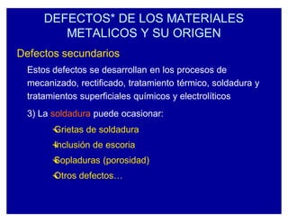 Defectos de los materiales metalicos y su origen. | PDF