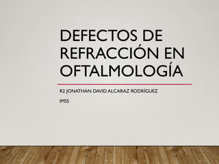 Defectos de refracción. Ofatlmologia médica | PPTX