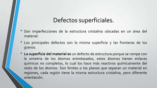 Defectos o imperfecciones en los sistemas cristalinos | PPTX