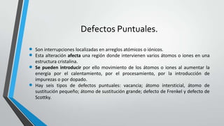 Defectos o imperfecciones en los sistemas cristalinos | PPTX