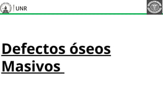 DEFECTOS OSEOs en general y reconstrucción de la patologia | PPTX