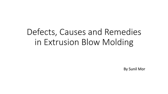 Defects, Causes and Remedies in Extrusion Blow.pptx | Business ...