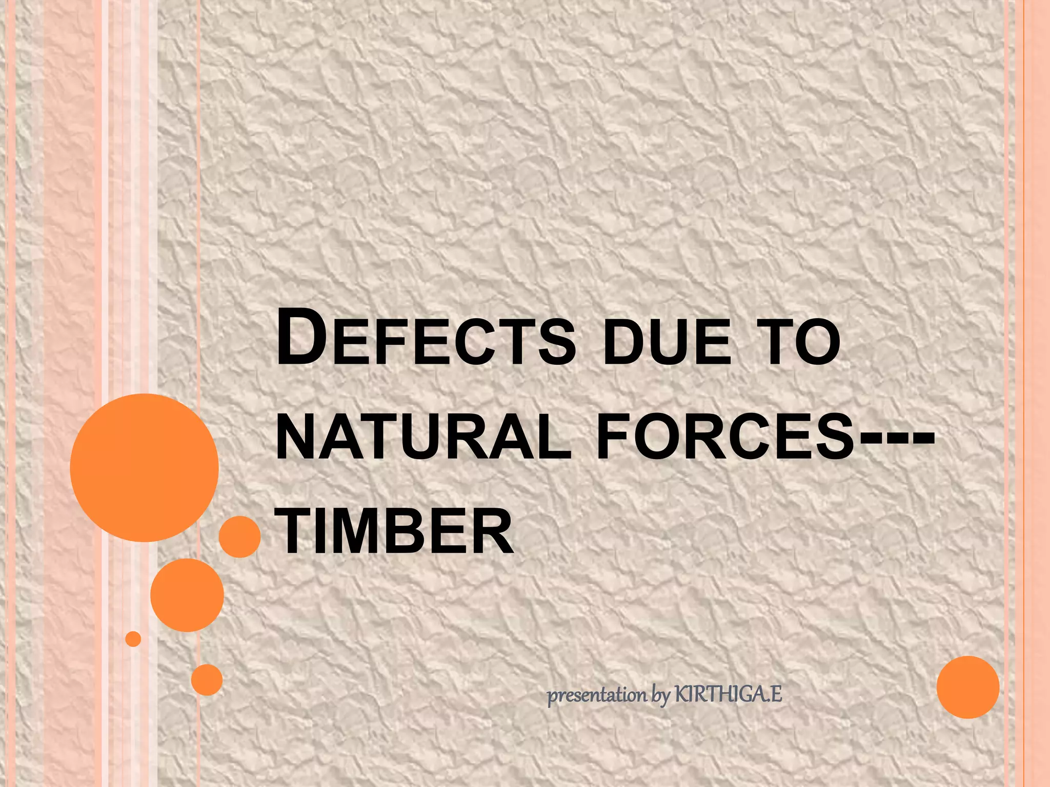 Defects in timber -- natural force | PPTX