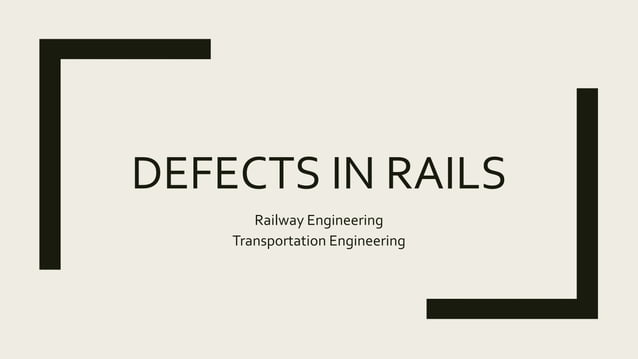 Defects in rails. Railway Engineering | PPTX | Rail Travel | Travel Type