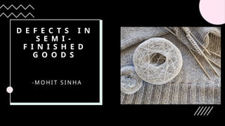 DEFECTS IN SEMI-FINISHED GOODS in knitting (1).pptx