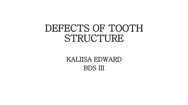 Defects of tooth structure | PPTX | Dental Health | Diseases and Conditions