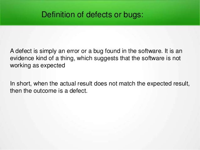 Defects or bugs in software testing