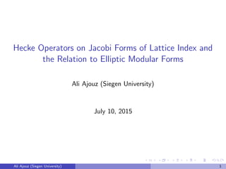 Hecke Operators on Jacobi Forms of Lattice Index and the Relation to Elliptic Modular Forms | PPT