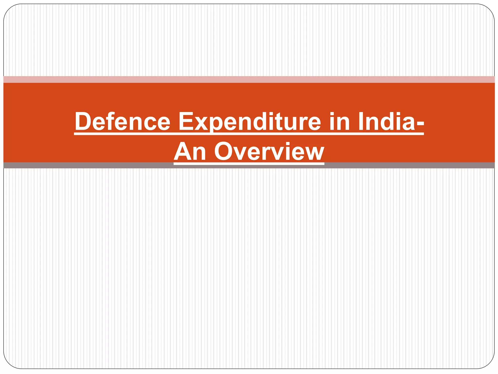 Defence expenditure in India:An Overview | PPT