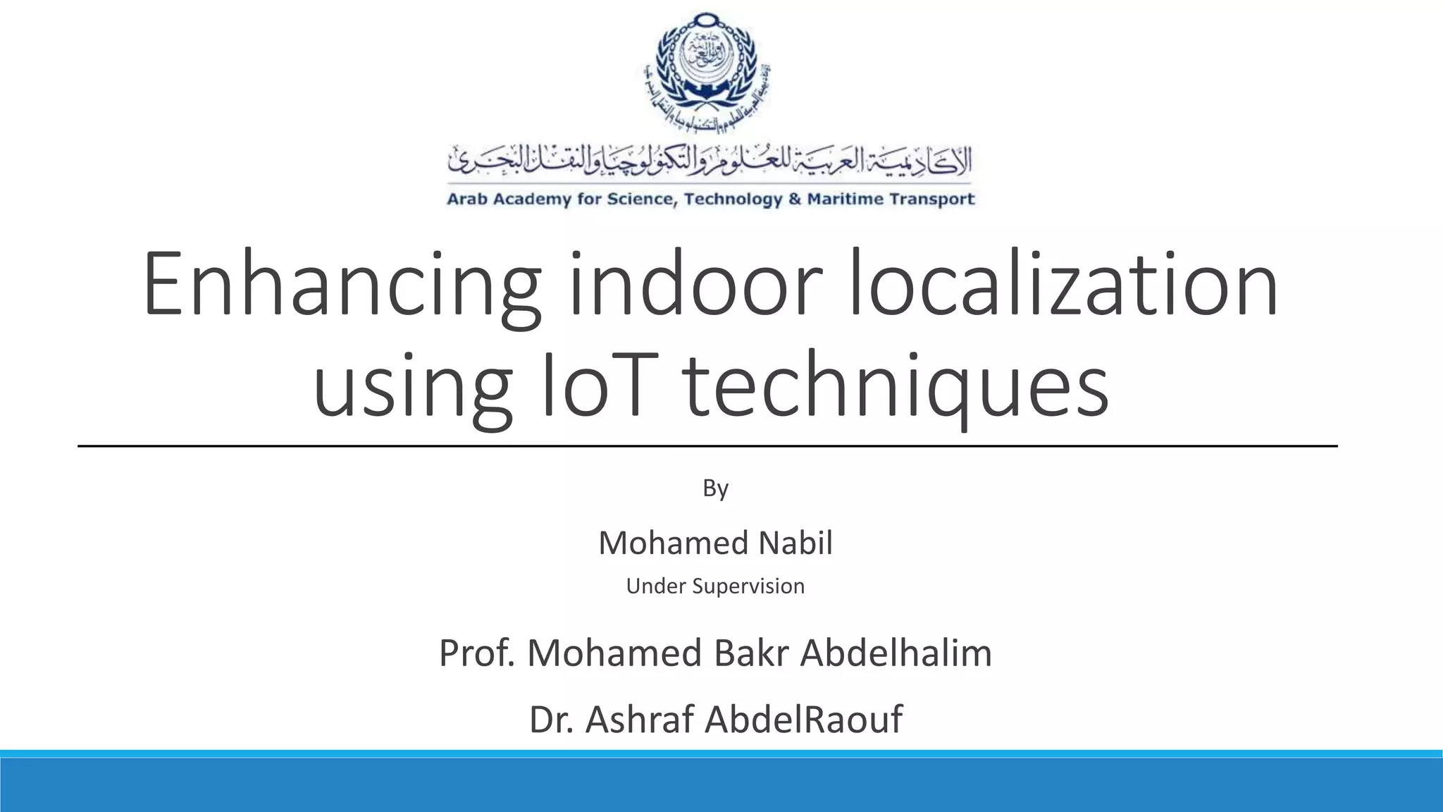 Enhancing indoor localization using IoT techniques | PPTX