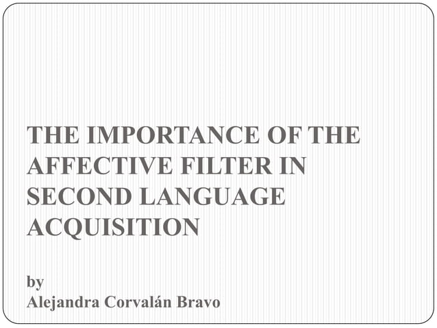 Defensa the importance of the affective filter in second | PPT