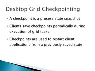 Distributed Checkpointing on an Enterprise Desktop Grid | PPT
