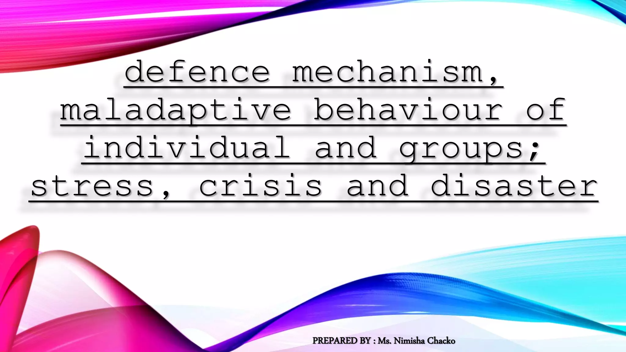 Defense mechanism, maladaptive behavior of individual and groups ...