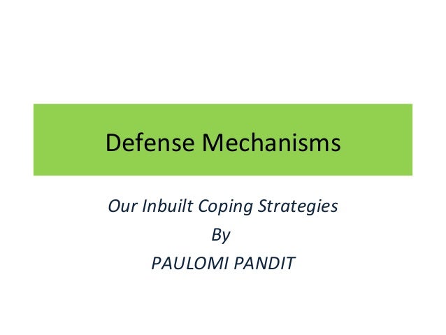 Defense Mechanisms: Our In-built Coping Strategies By Ms. Paulomi Pan…