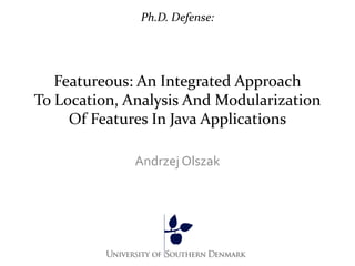 Featureous: An Integrated Approach To Location, Analysis And Modularization Of Features In Java ...