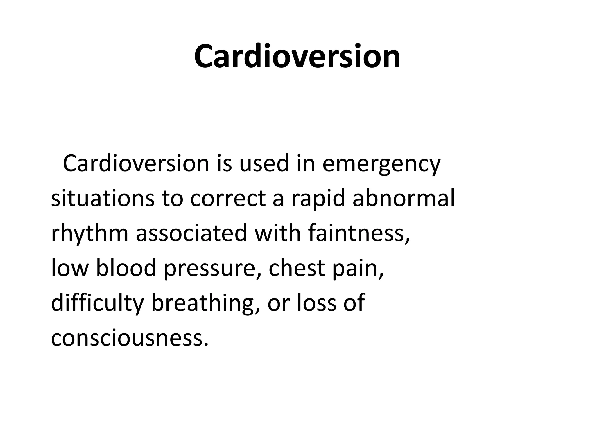 Defibrillation -cardioversion Cardioversion is a medical procedure by ...