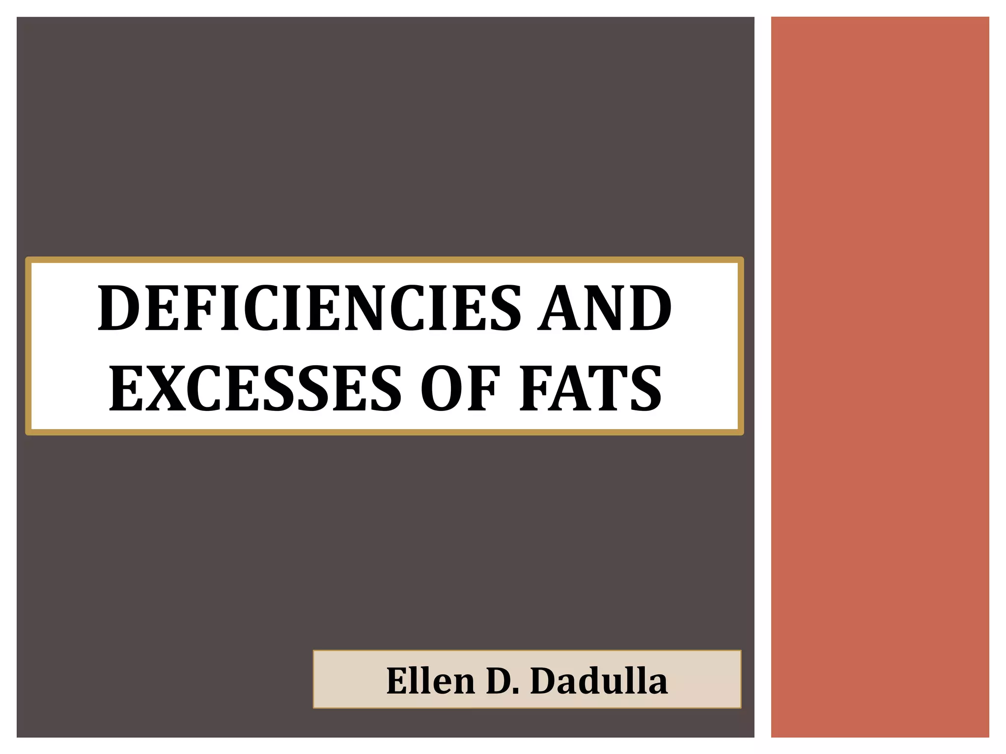 Deficiencies and Excesses of Fats | PPTX