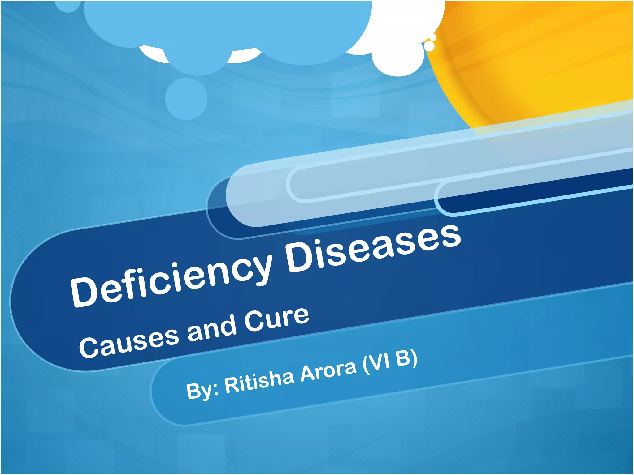 Deficiency Diseases - Causes and Cure by Ritisha Arora | PPT